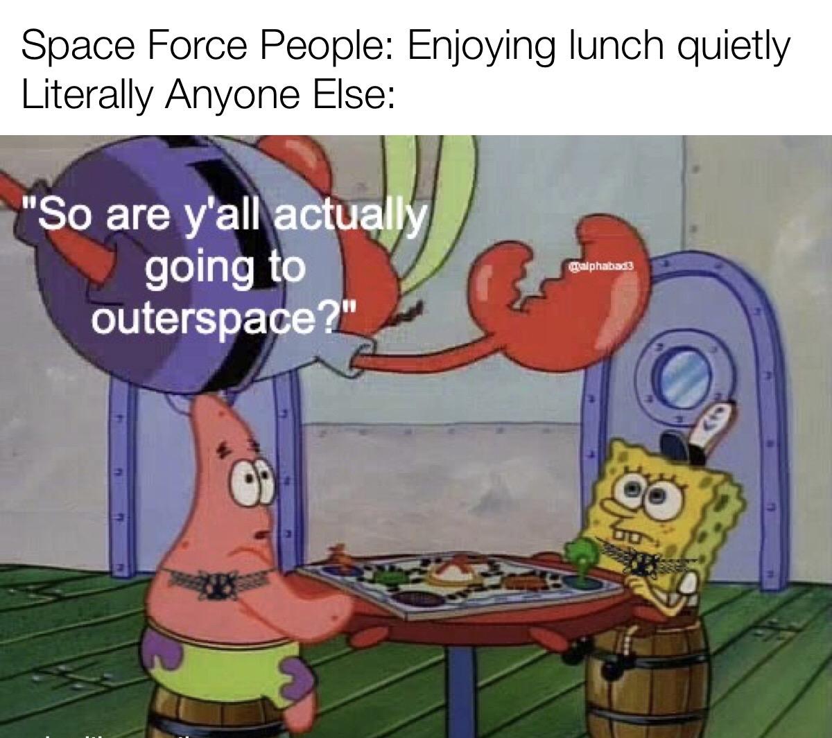 "Wait, youre in the Space Force?" | Scrolller