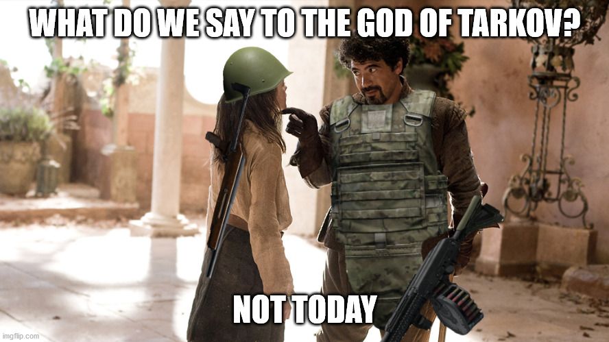 what we say to the god of TARKOV? | Scrolller