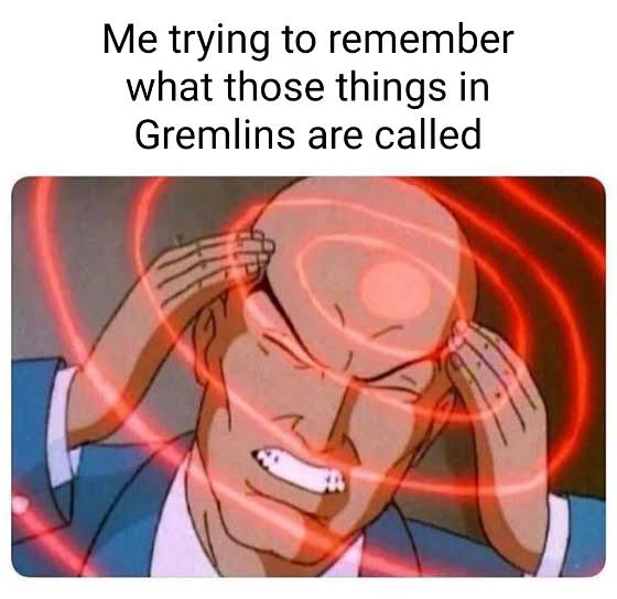 "What were the things in Gremlins?" | Scrolller