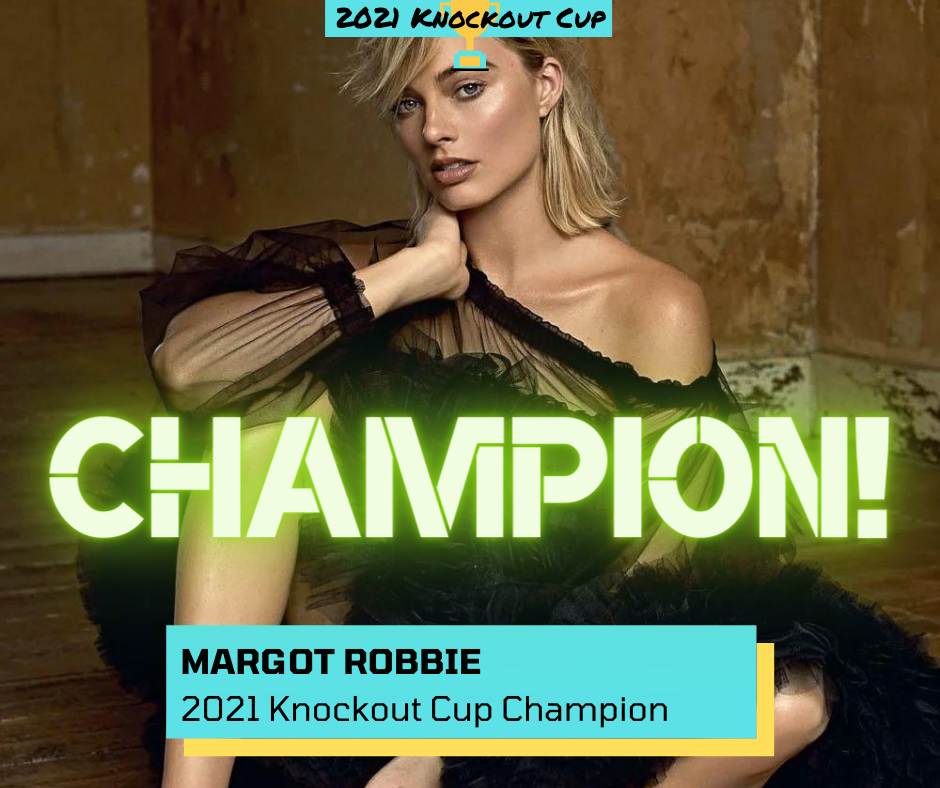🏆 2021 Knockout Cup Champion: Margot Robbie | Scrolller