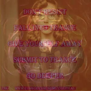 Don't resist, Fall into Trance | Scrolller