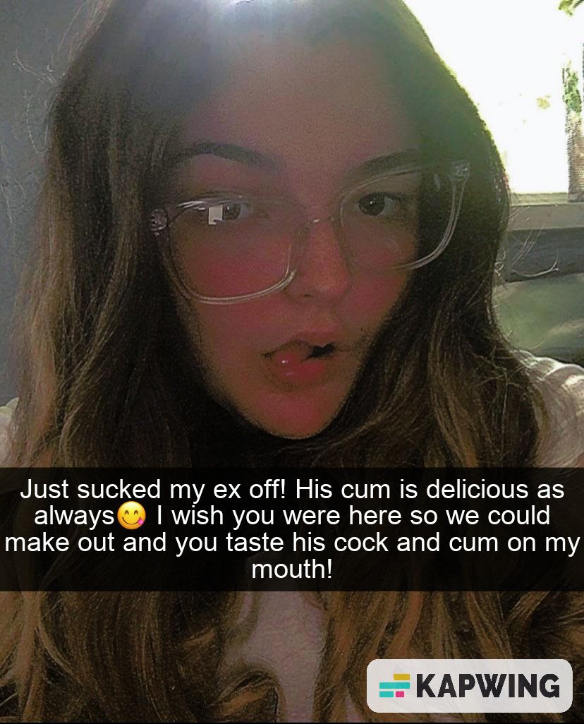 Maybe she'll call him over when you're present then suck him off infront of you then you can ...