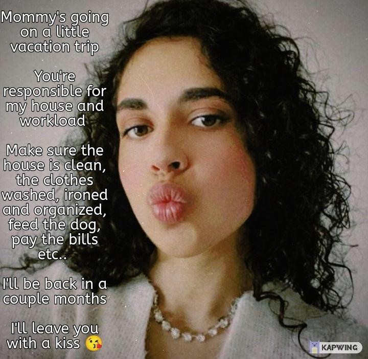 Mommy's leaving you in charge of her house and workload while she goes on vacation | Scrolller