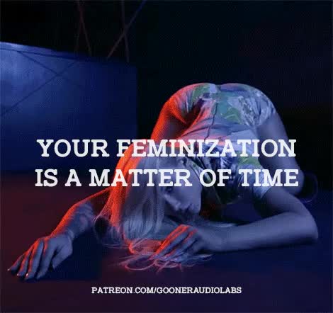 Your feminization is a matter of time. | Scrolller