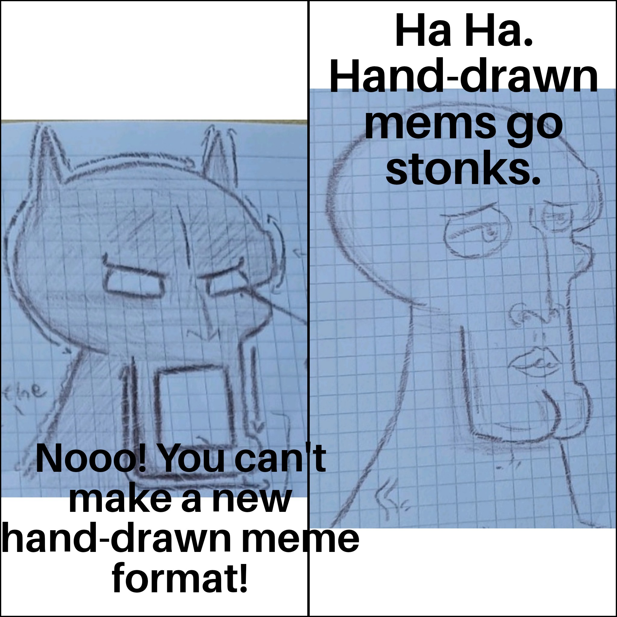A hand-drawn meme format my friend(u/DarthRipple) made. | Scrolller