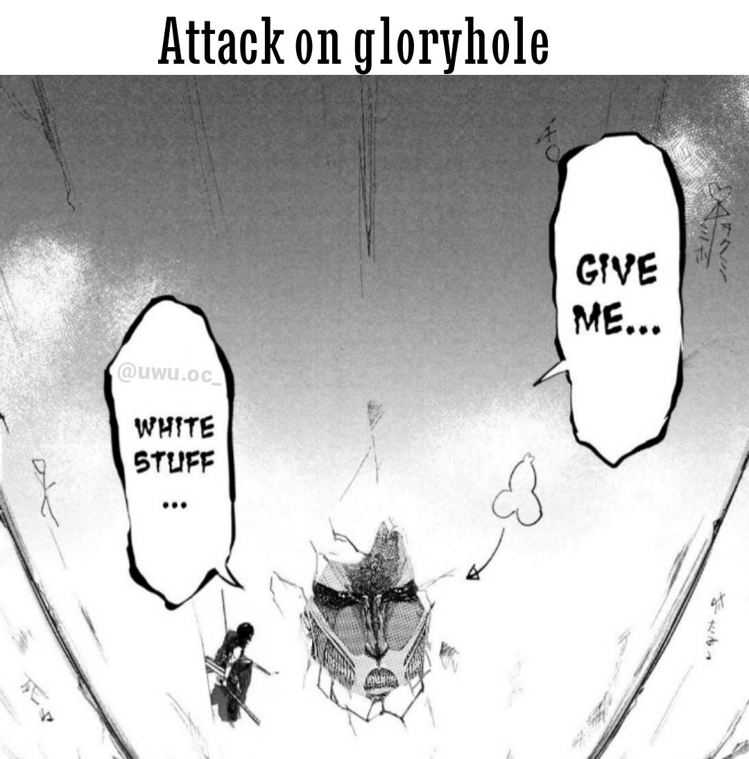 Attack on gloryhole | Scrolller