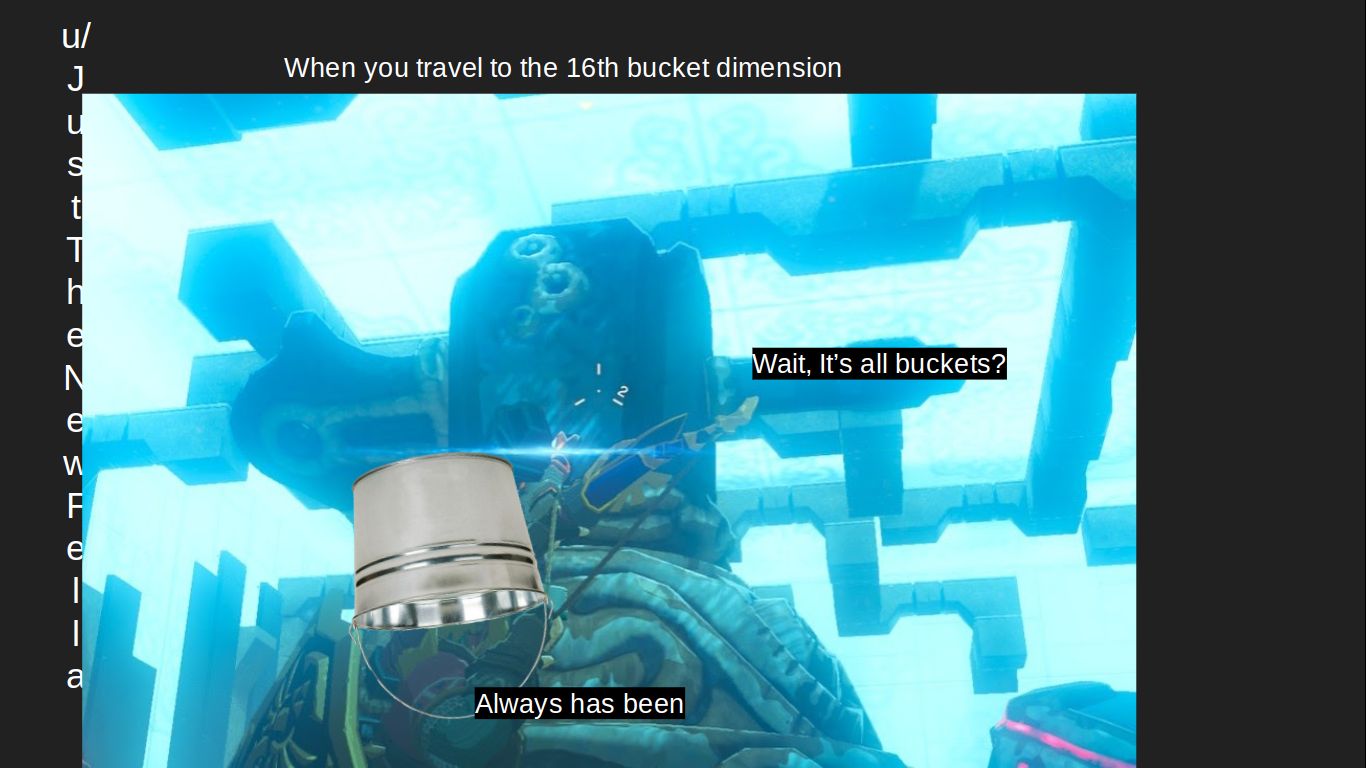 Bucket memes day 13: Into the 16th bucket dimension | Scrolller