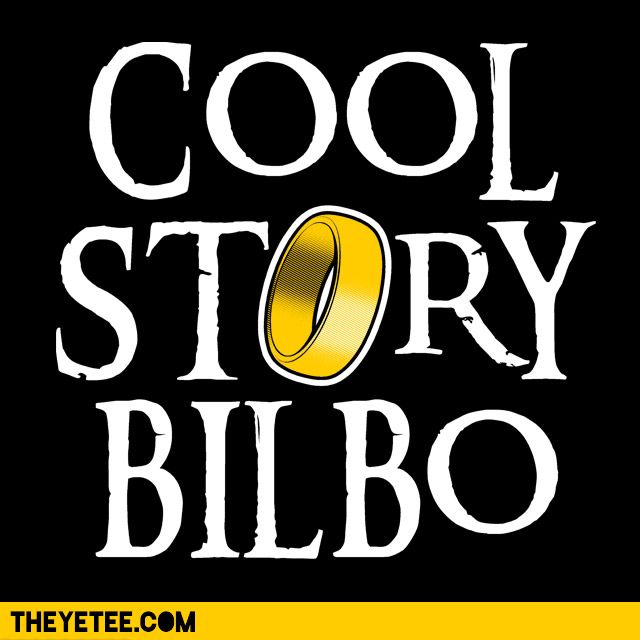 Cool Story Bilbo - perfect shirt to wear when the film opens! | Scrolller