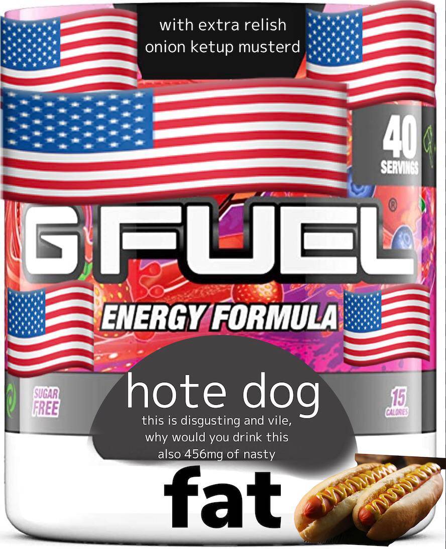 damn i got that new hot dog gfuel 😩😩🌊😩🇺🇸 | Scrolller