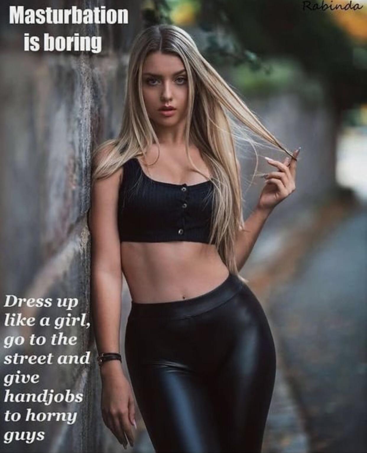 Dress up like a girl, go to the street and give handjobs | Scrolller