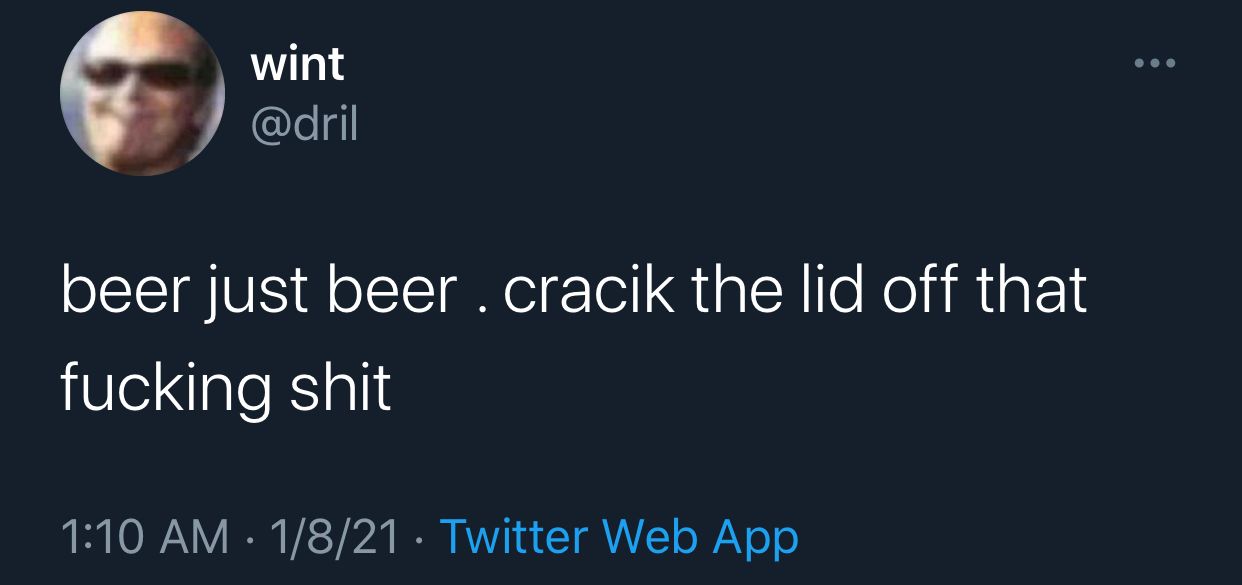 Dril cracks open a cold one | Scrolller