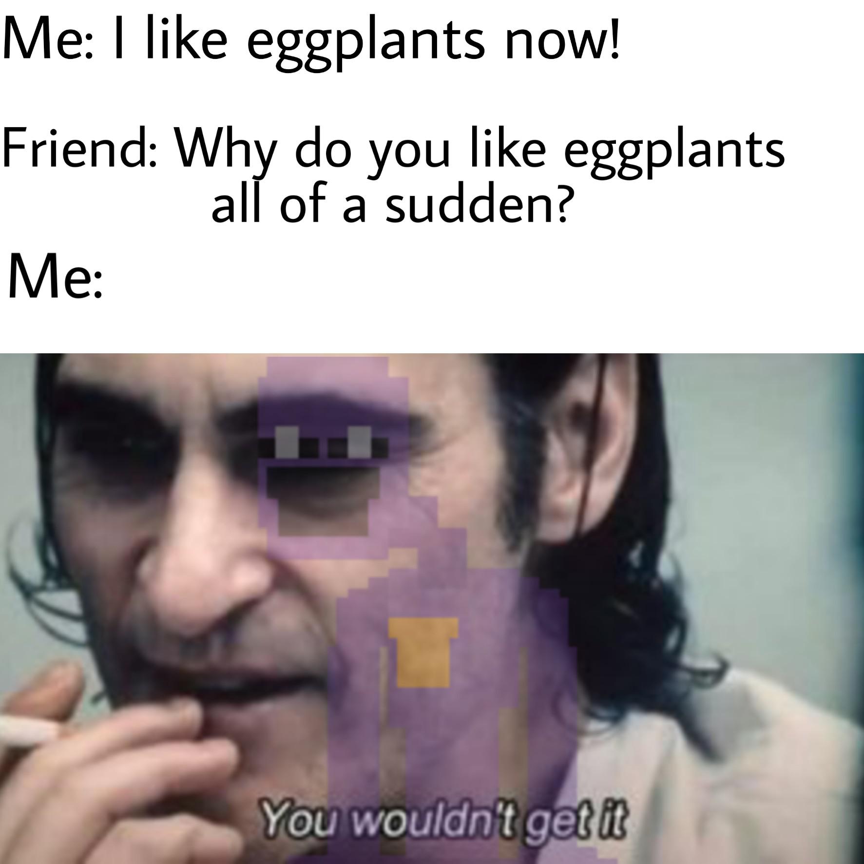 Haha funny eggplant man | Scrolller