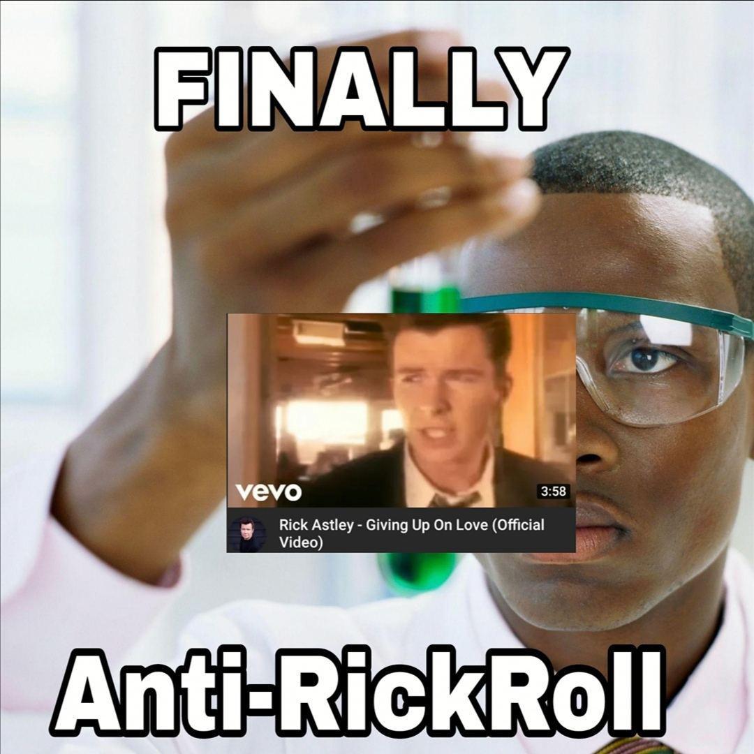 Here you can use this Anti-RickRoll | Scrolller
