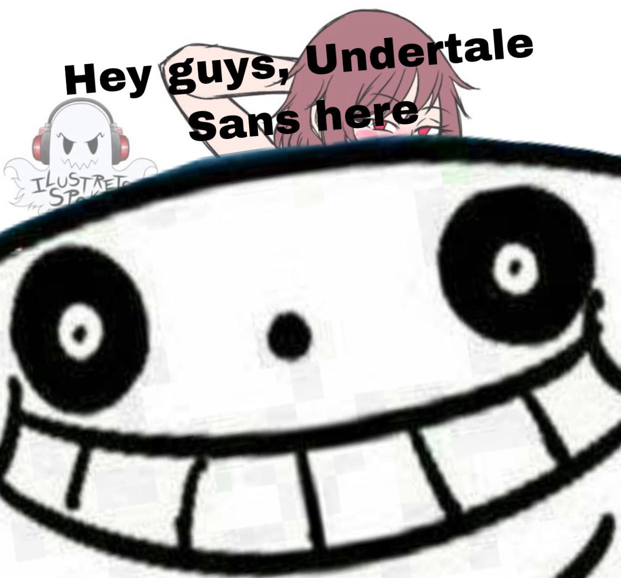 Hey guys, Undertale Sans here | Scrolller
