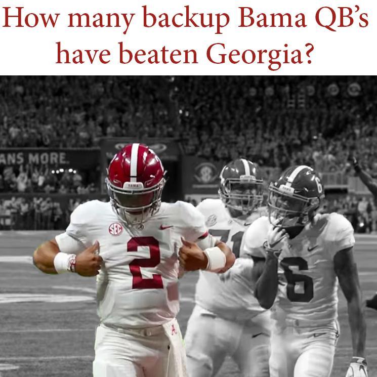 How many backup Bama QB's have beat Georgia? | Scrolller