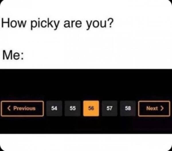 How picky are you? funny memes | Scrolller