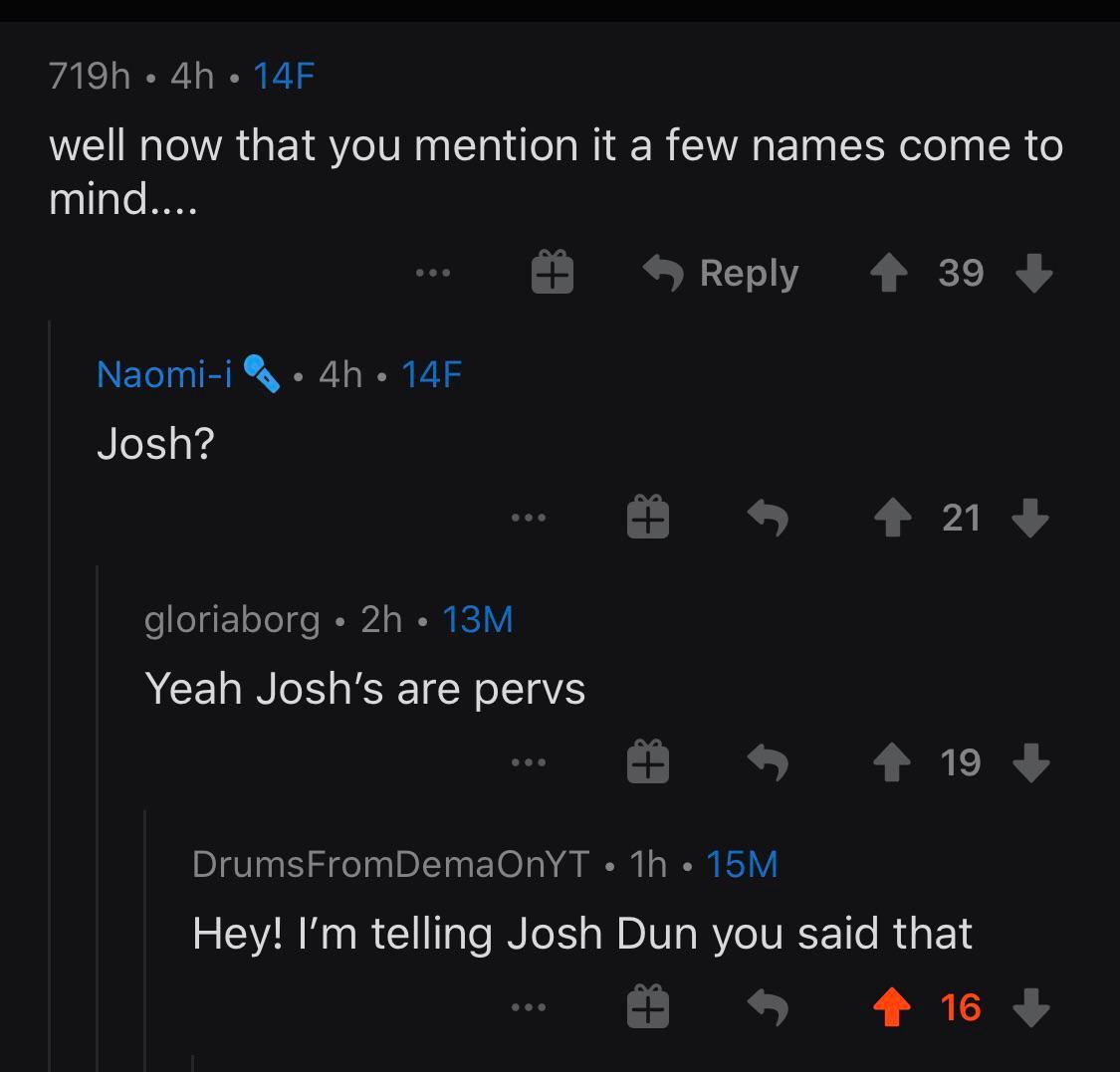 I’m telling Josh!!! | Scrolller