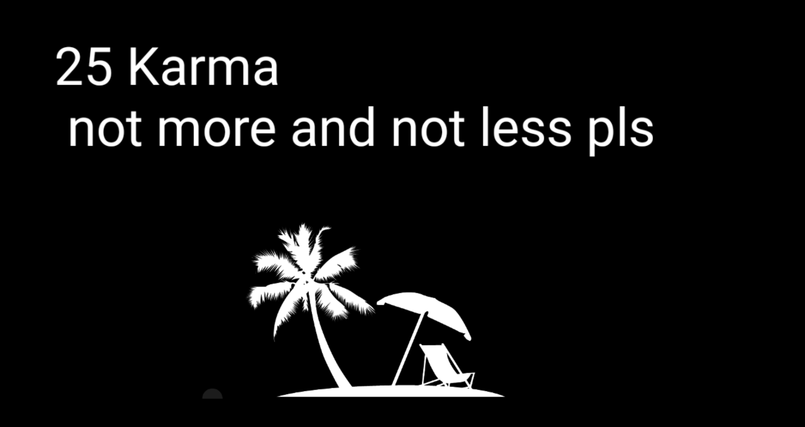 I need 25 Karma for my favourite sub please. | Scrolller