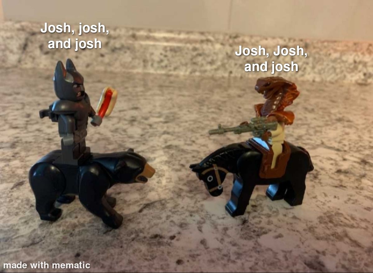 I'm rooting for team josh | Scrolller