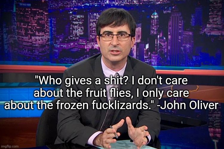 Throwback meme from John Oliver Day in honor of today's fuck lizard theme | Scrolller