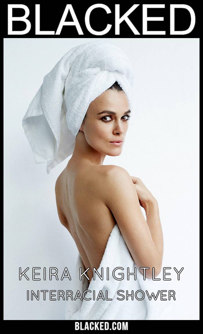 Keira Knightley for Blacked. | Scrolller