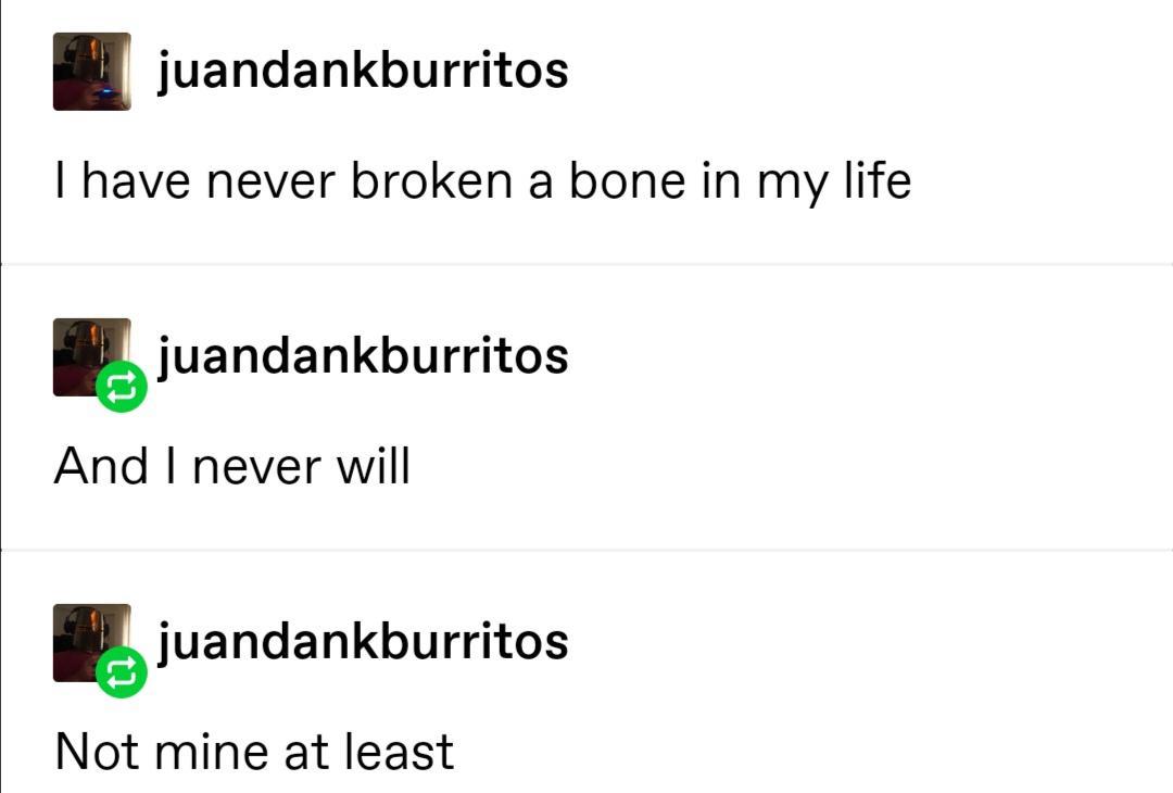 My bones are indistructable | Scrolller