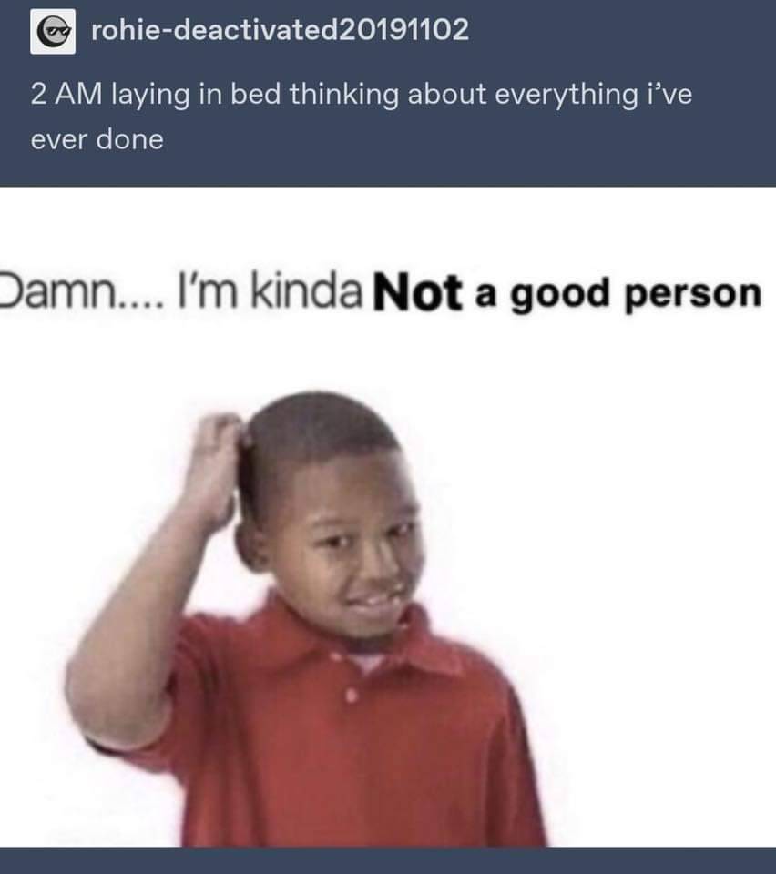 My late night inner monologue | Scrolller