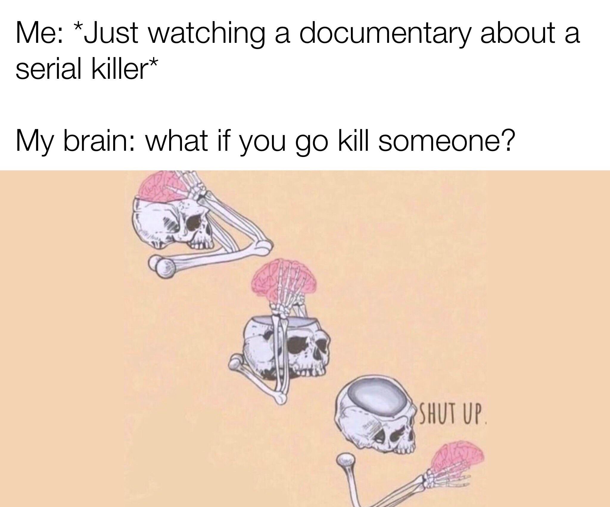 Please shut up brain | Scrolller