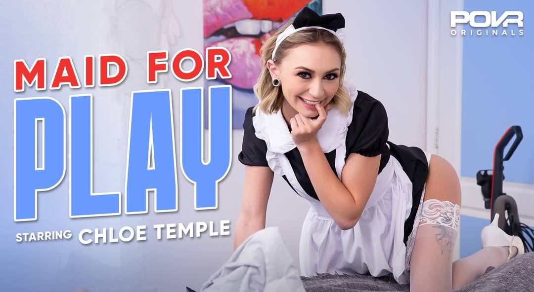 POVR Originals | Chloe Temple in 'Maid For Play' | Scrolller