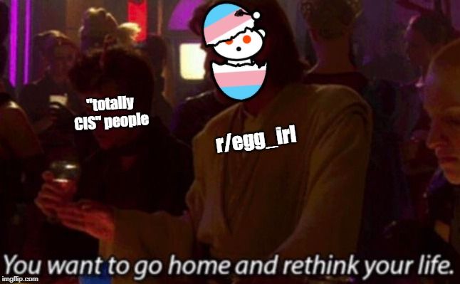 r/egg_irl, breaking up the CIS one egg at a time | Scrolller