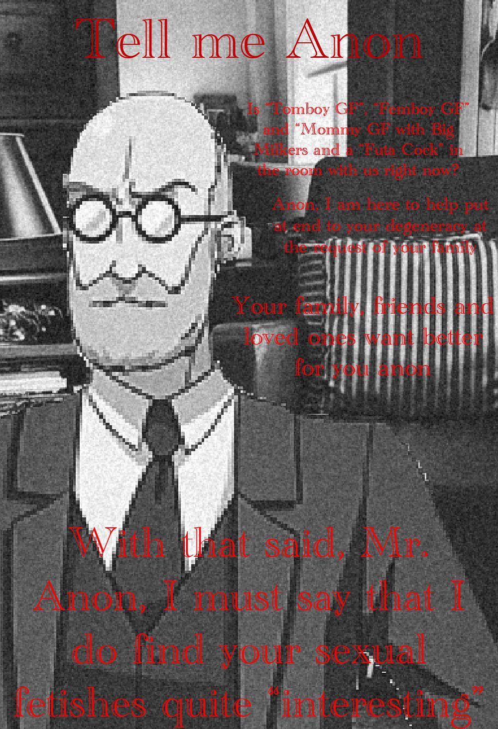 Sigmund Freud talks to you about your [fetishes] including [Tomboys] [Femboys] [Mommydoms] and ...