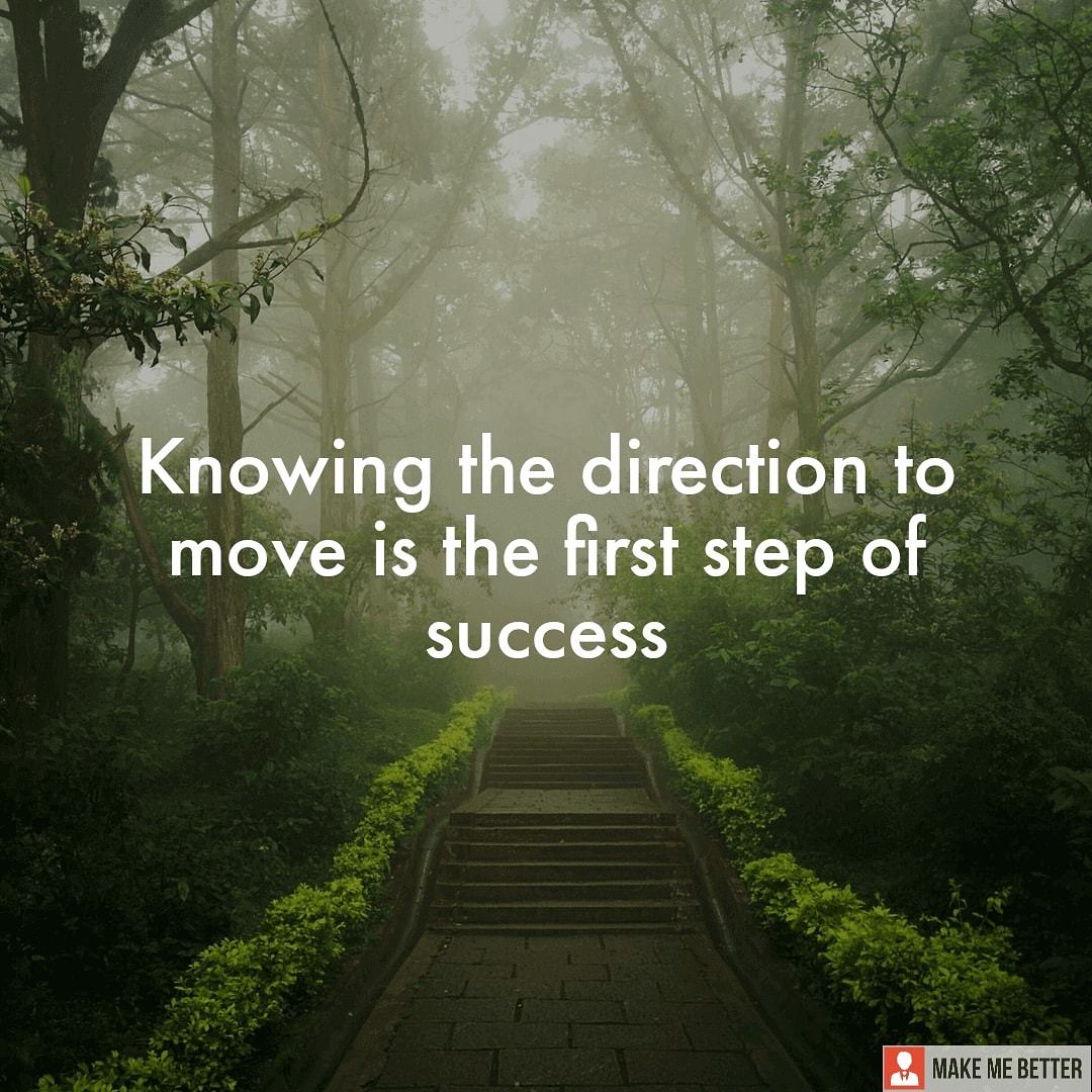Start the journey - " Knowing the direction to move is the first step of success." | Scrolller