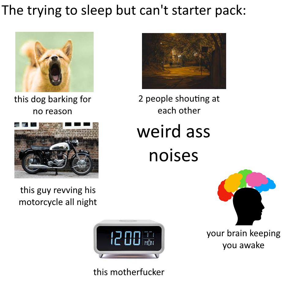 the going to sleep but cant starterpack | Scrolller