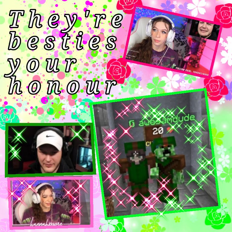 They're besties your honour (Sam and Hannah💖💚) [I'm not shipping them (eww) i just like their ...