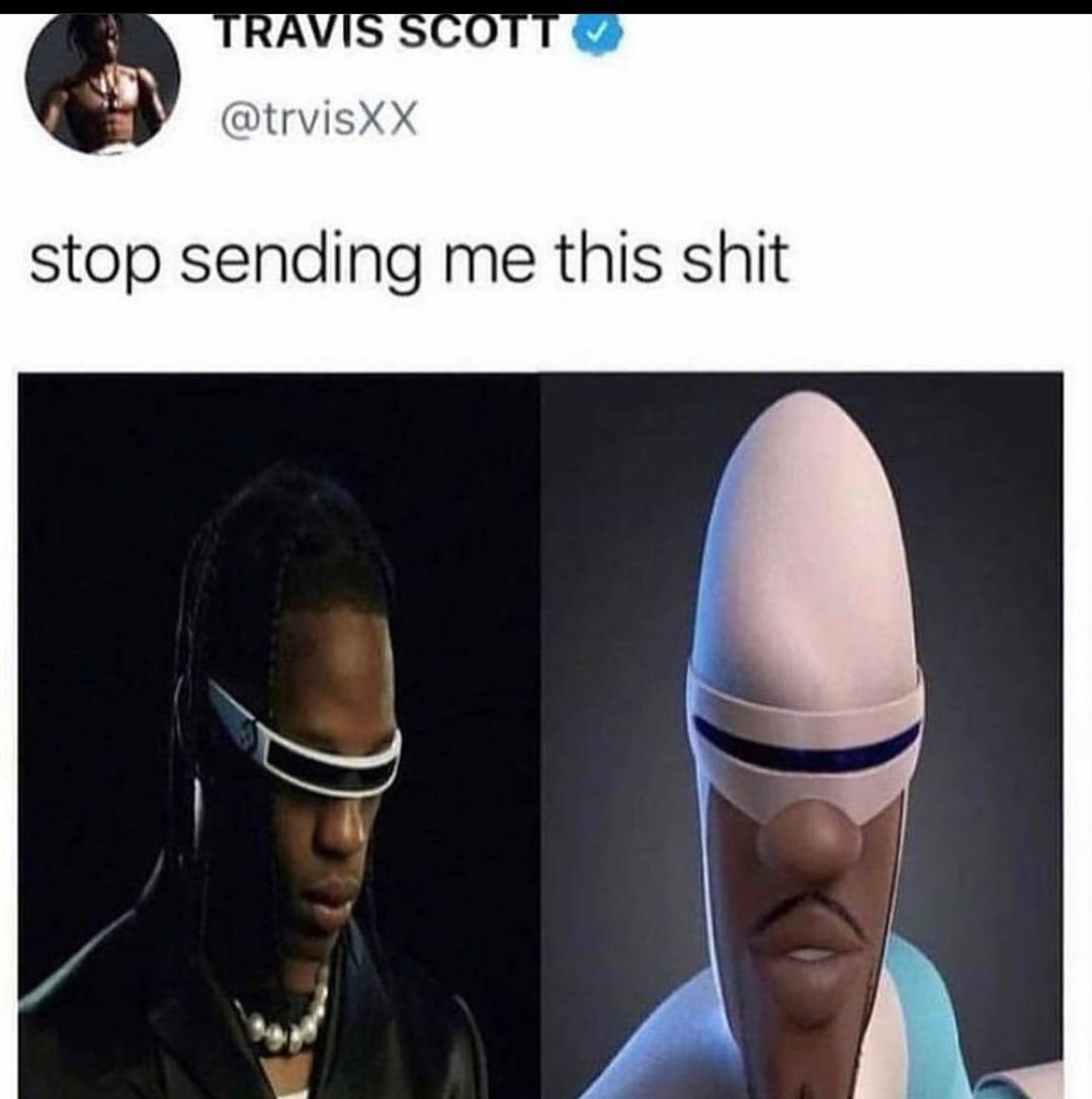 Travis Scott be like | Scrolller