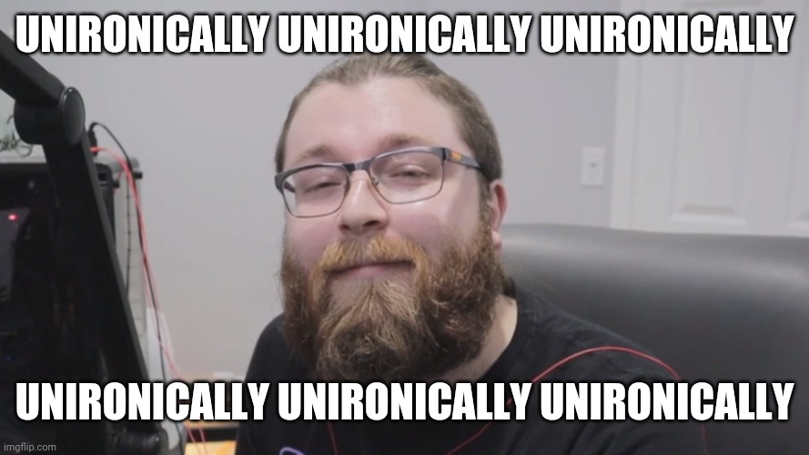 Unironically | Scrolller