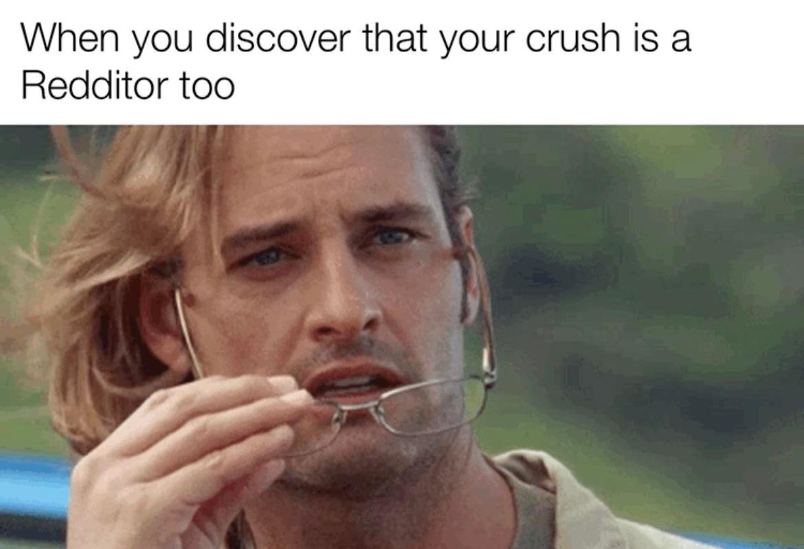 When your crush is a Redditor too | Scrolller