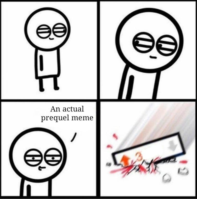 Written and directed by r/prequelmemes | Scrolller