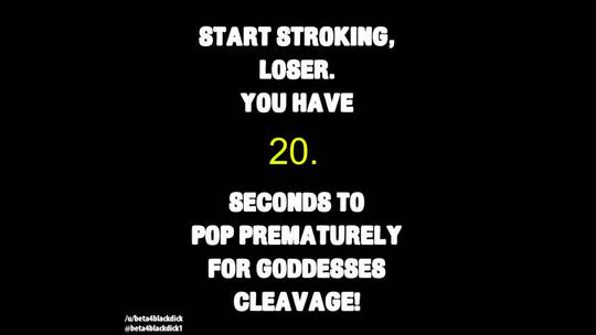 You have 20 seconds to cum prematurely for your Goddesses cleavage. | Scrolller