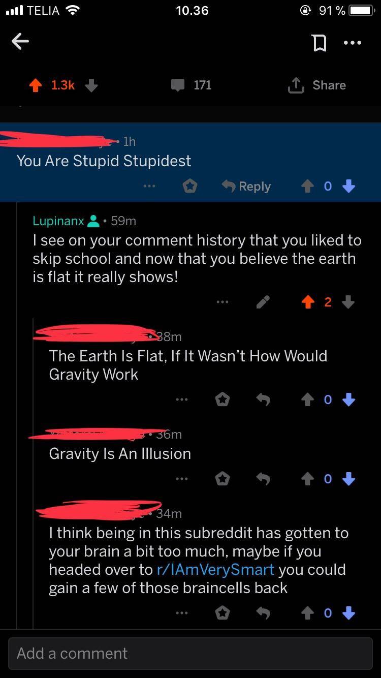 A comment on my post about flat earthers being stupid. I truly feel sorry for these peoples lack ...