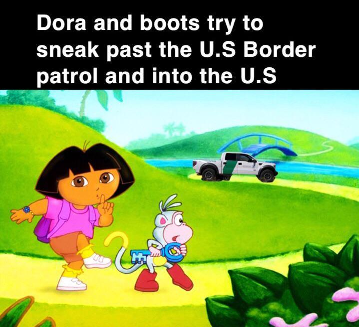 Dora’s an illegal immigrant. | Scrolller