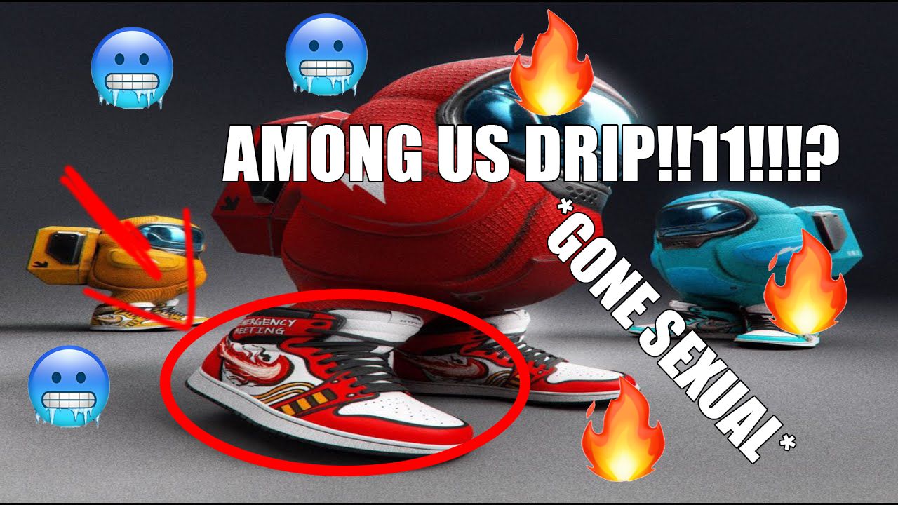 DRIP IN AMONG US!!!!111!!??????' | Scrolller
