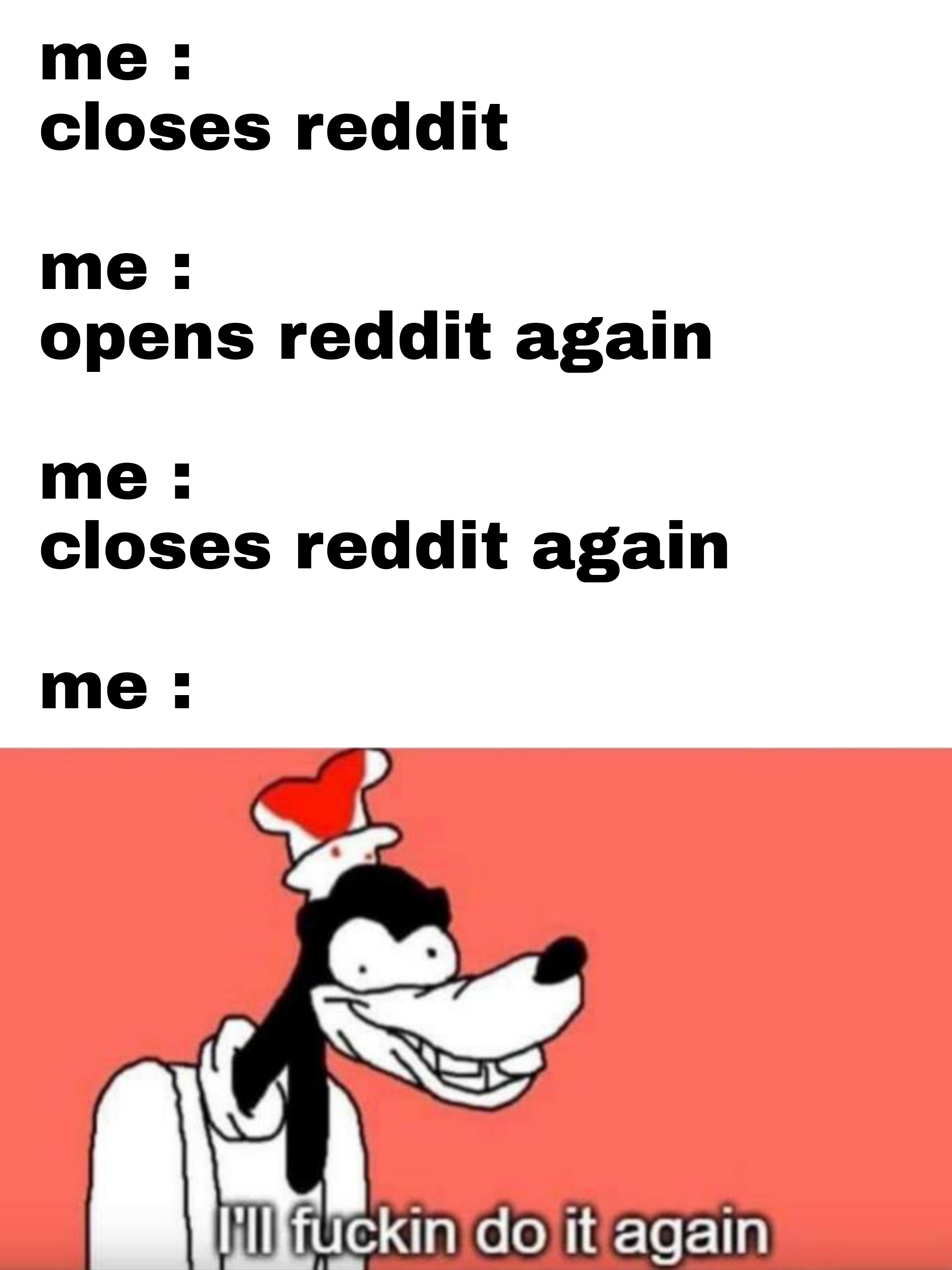 every god damn time, like 5 times.... | Scrolller