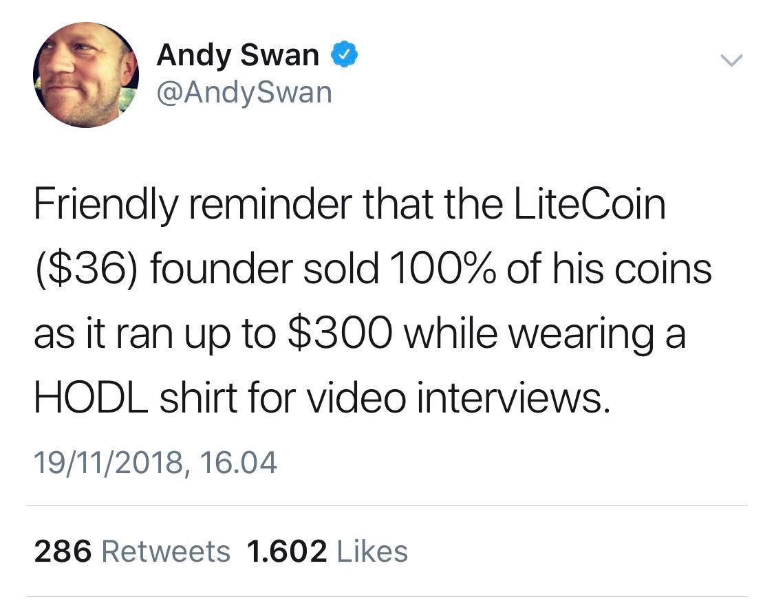 Friendly reminder that the LiteCoin ($36) founder sold 100% of his coins as it ran up to $300 ...