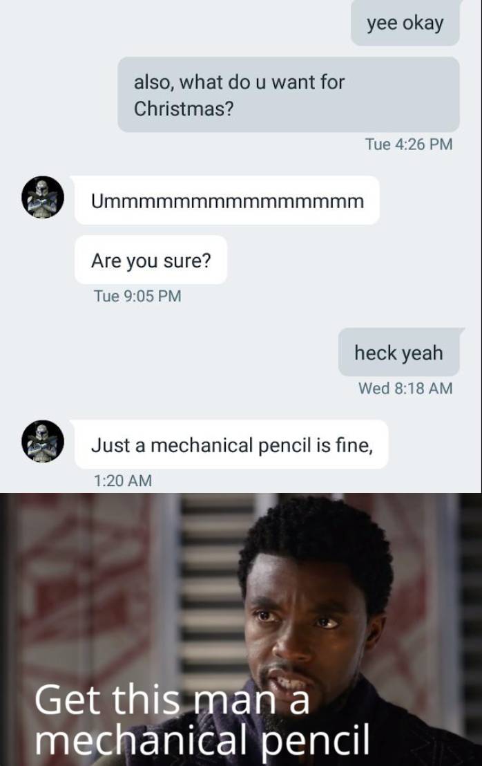Get him a mechanical pencil | Scrolller