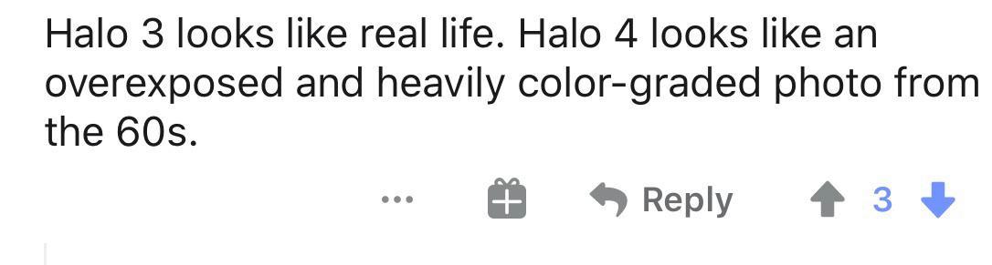 Halo 4 is ugly despite being 5 years older than 3. You cant cant make this shit up | Scrolller