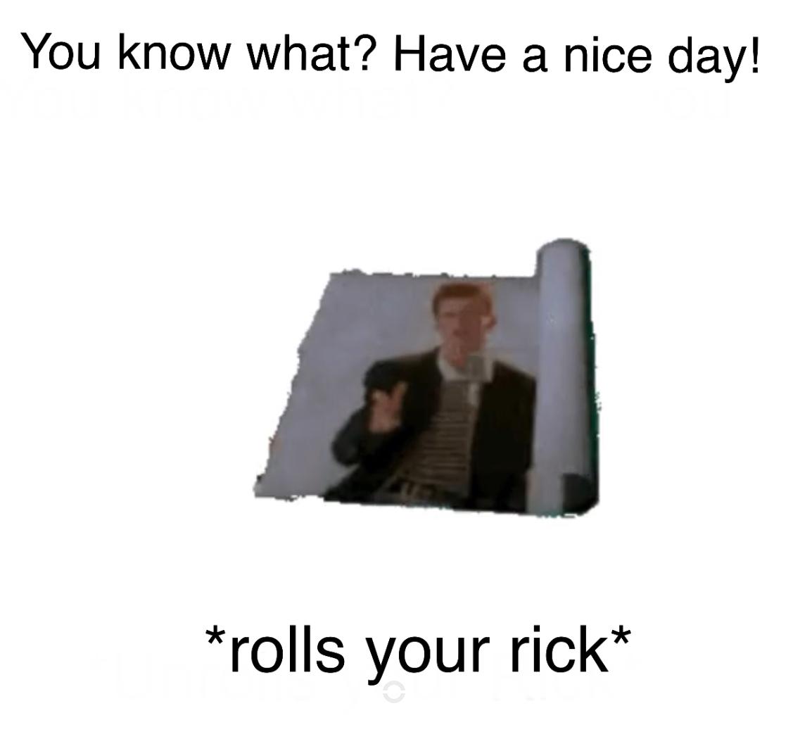 hehe, rick *rolled* | Scrolller