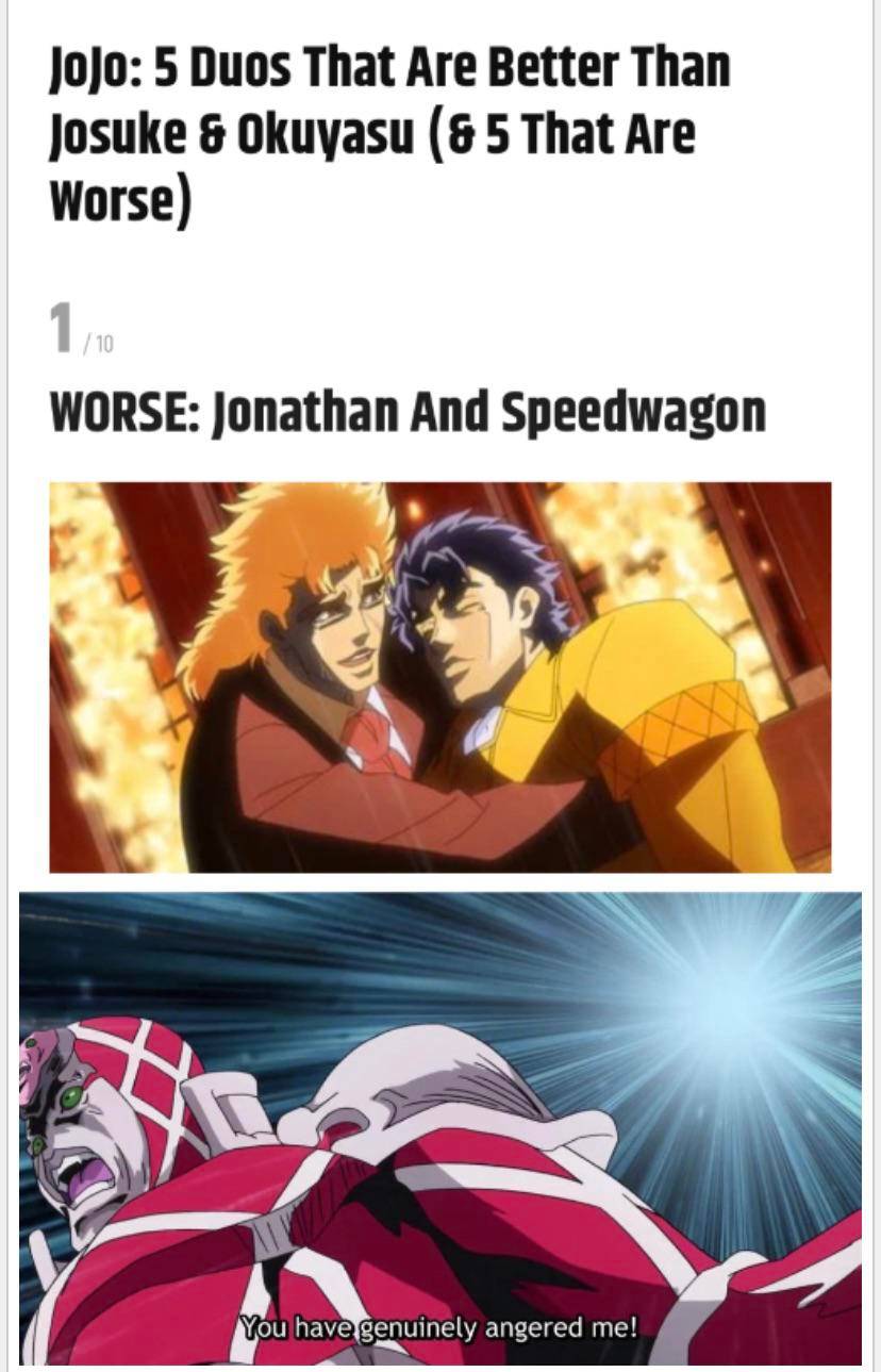 I know this is sorta haha speedwagon waifu funny but still, ranking them as the worst duo on the ...