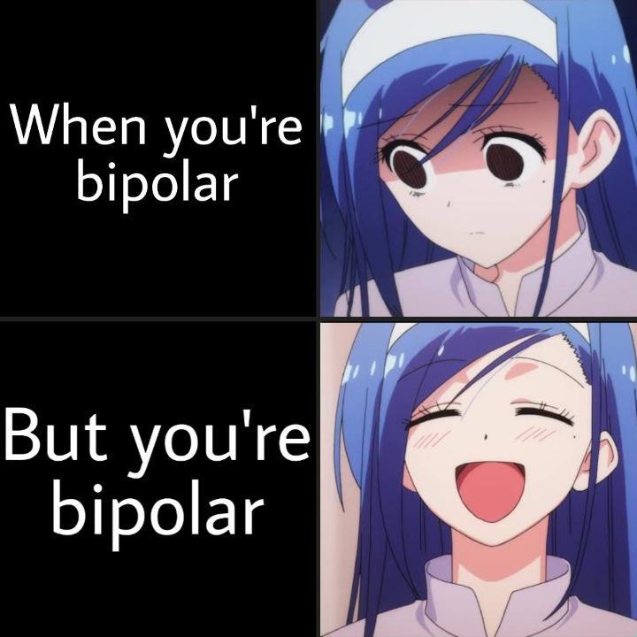 But you remember you're bipolar | Scrolller
