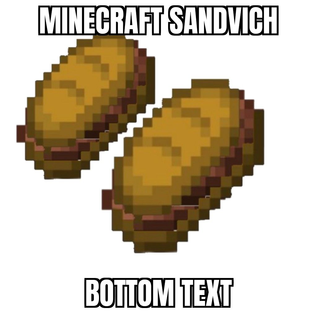 Minecraft sandvich? Epic. | Scrolller